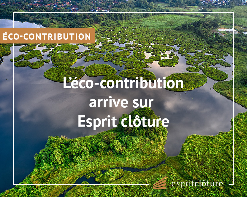 L’éco-contribution arrive sur Esprit clôture